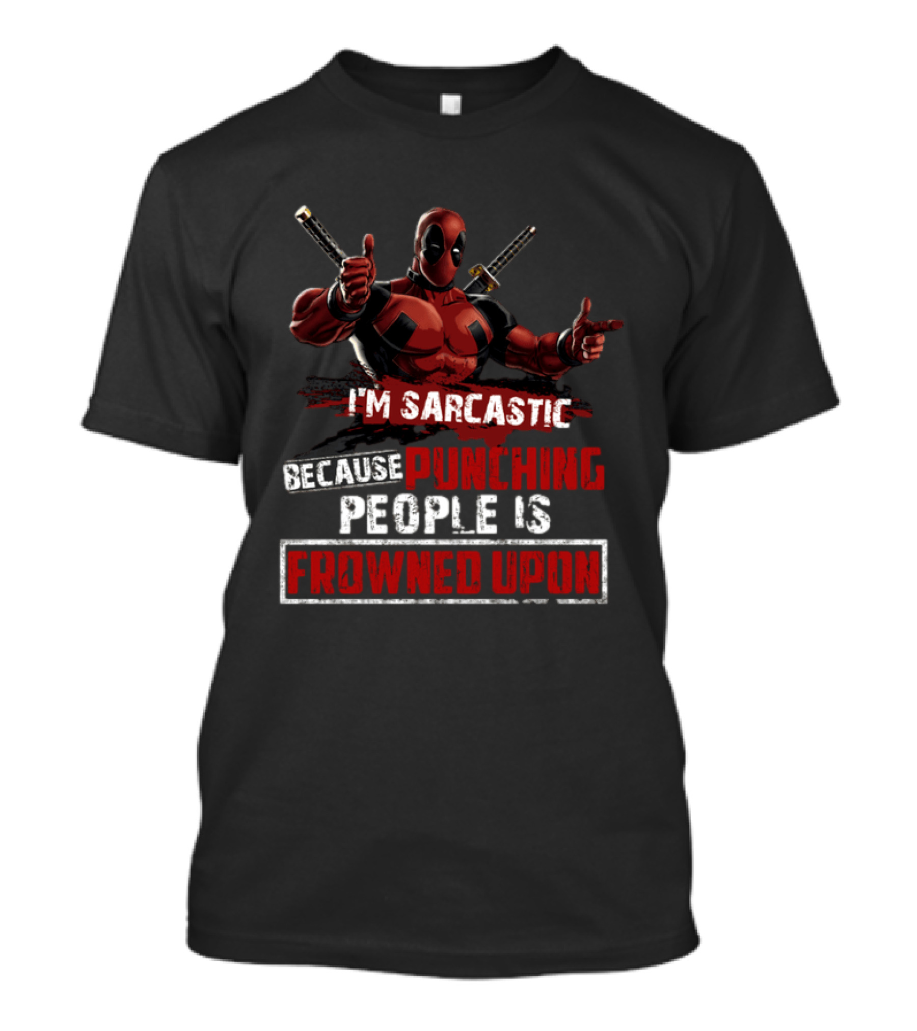 I'm Sarcastic Because Punching People Is Frowned Upon Deadpool T-Shirt