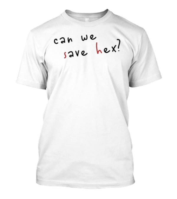 Can We Save Hex Text Art With Scribble Style Letters T-Shirt