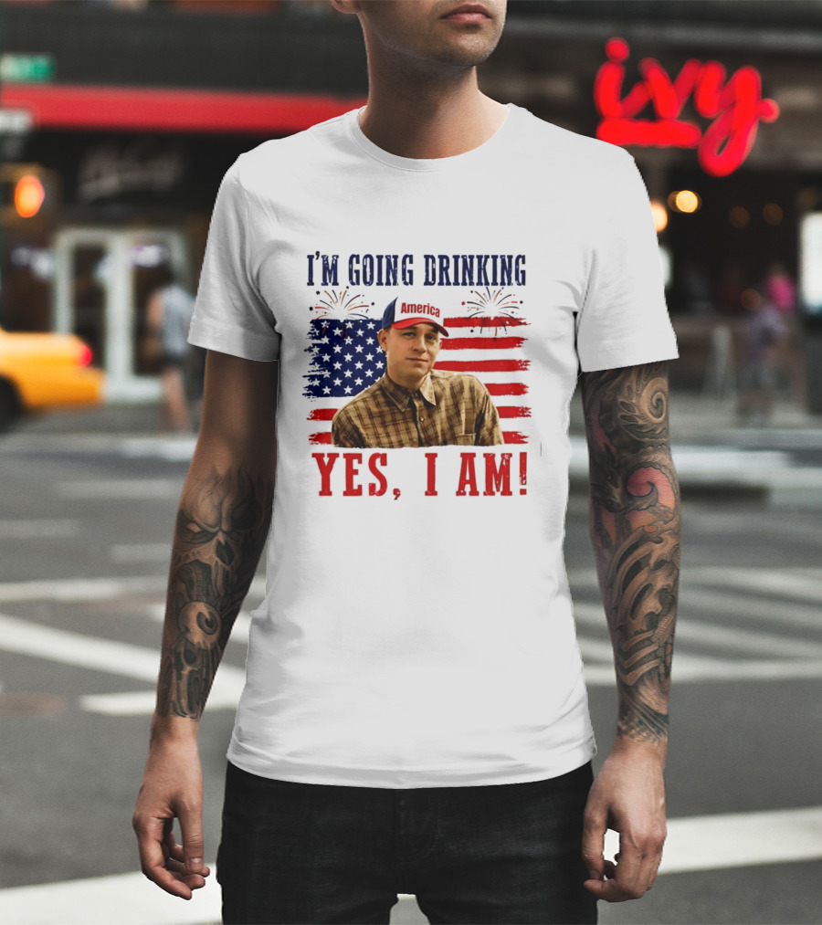 I'm Going Drinking Yes I Am 4th Of July American Flag Fireworks T-Shirt