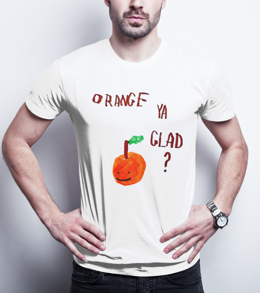 Orange Ya Glad Fruit Pun Food Punny Paint Playful Orange T-Shirt