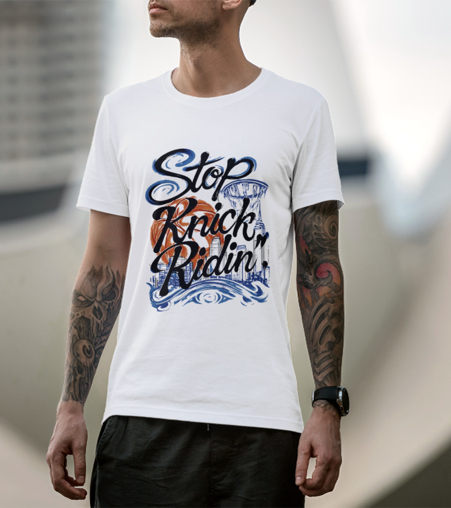 Stop Knick Ridin New York City Basketball Skyline T-Shirt