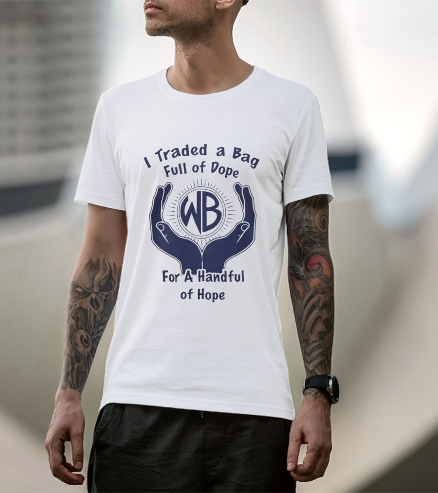 Warbux Anonymous I Traded A Bag Full Of Dope For A Handful Of Hope WB T-Shirt