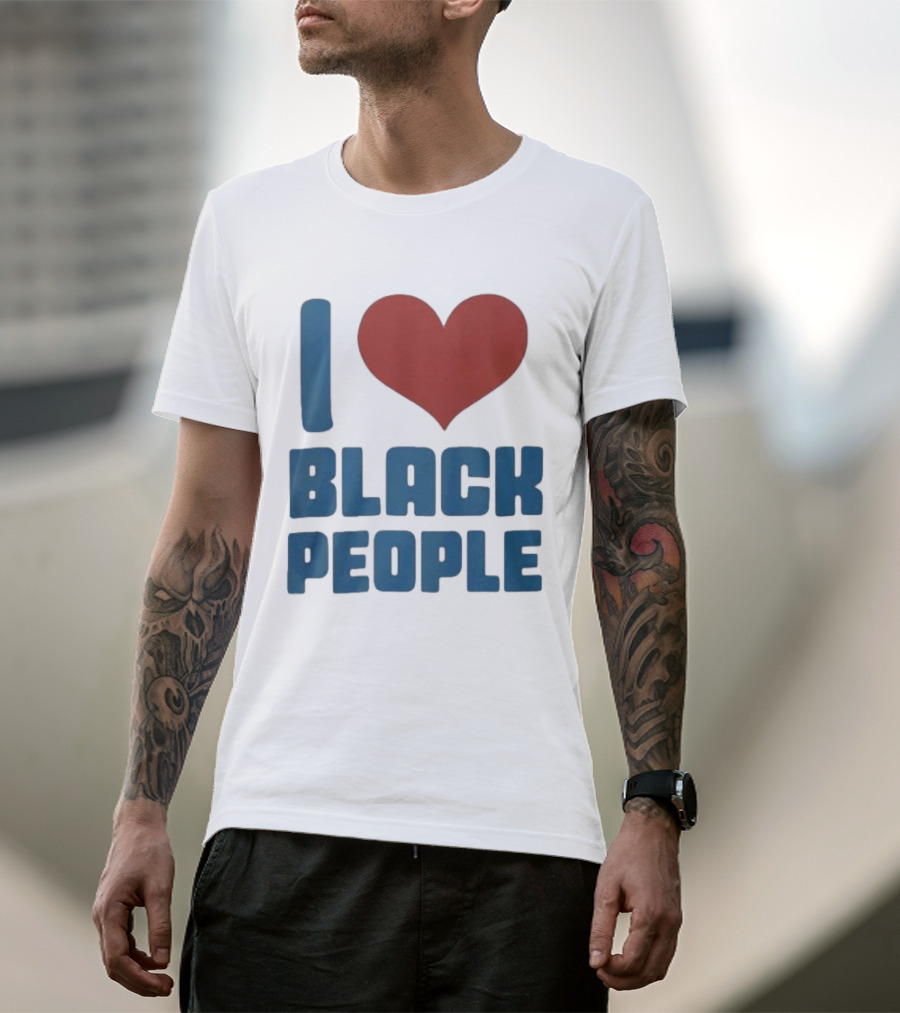I Love Black People T-Shirt