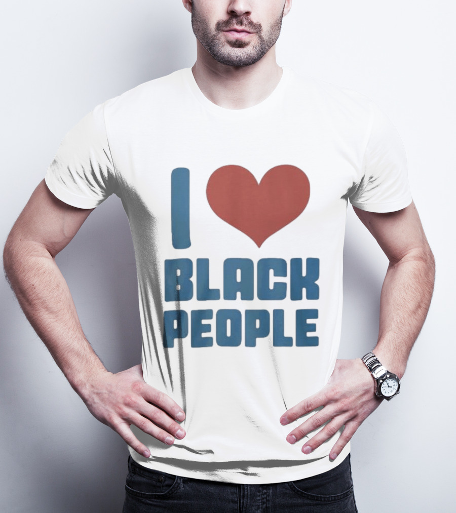 I Love Black People T-Shirt