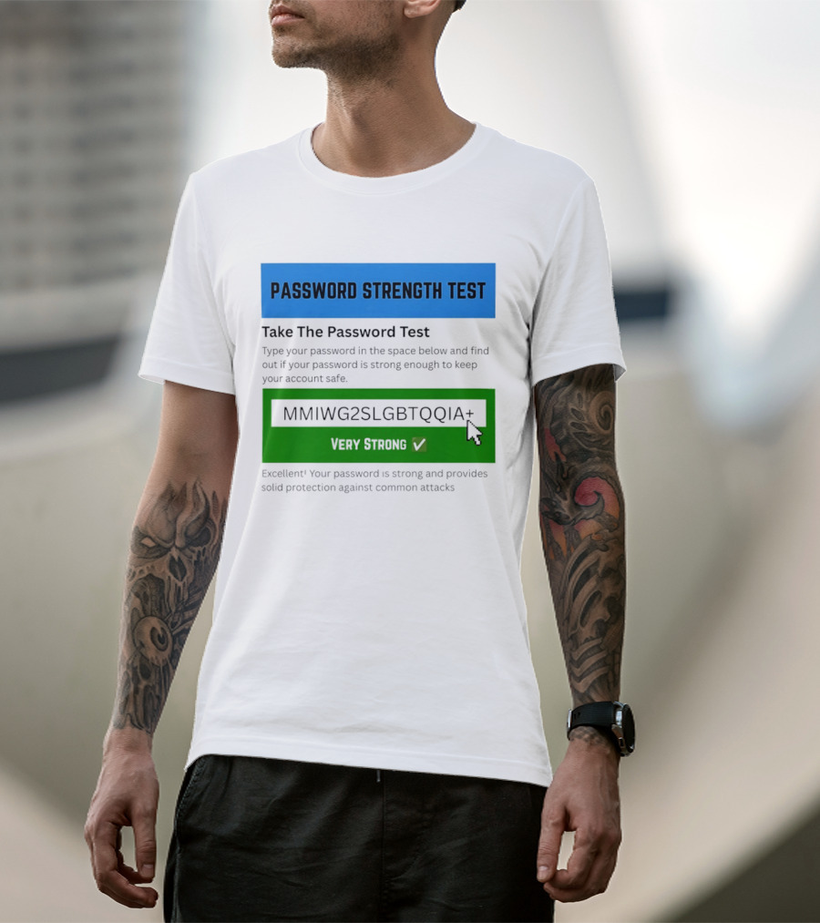 Password Strength Test Very Strong Protection Against Common Attacks T-Shirt