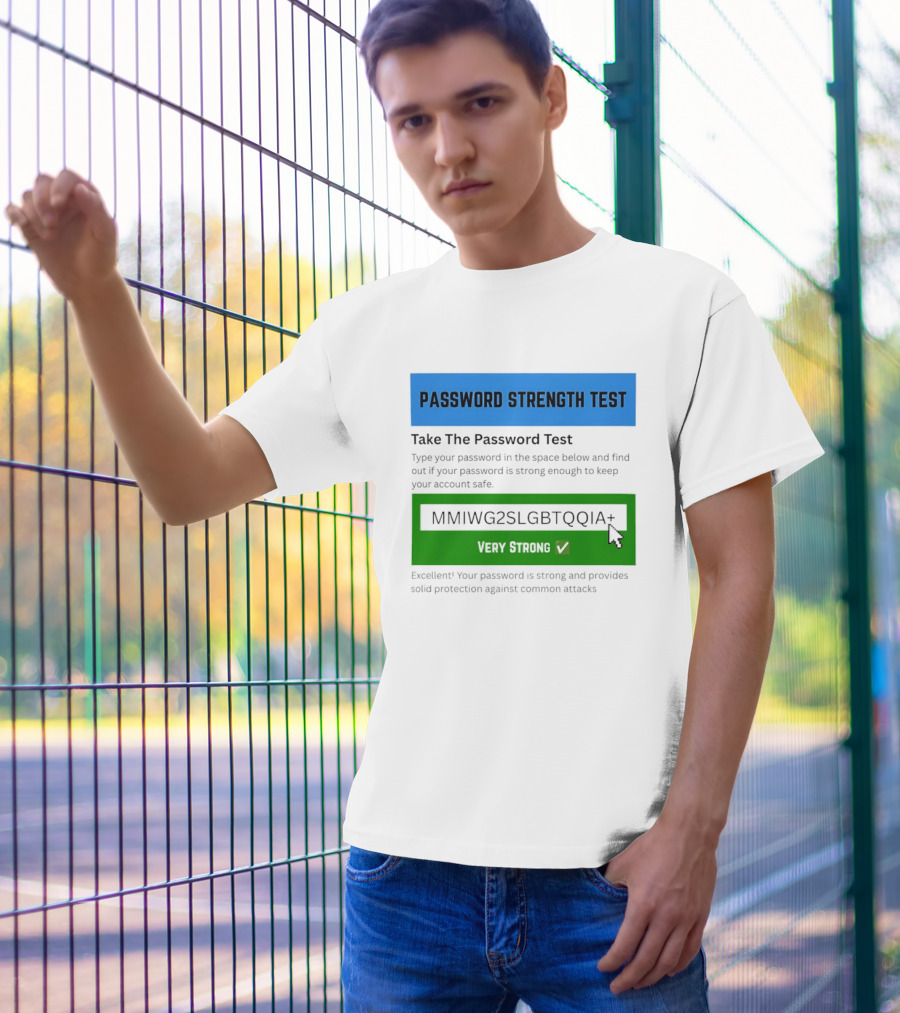 Password Strength Test Very Strong Protection Against Common Attacks T-Shirt