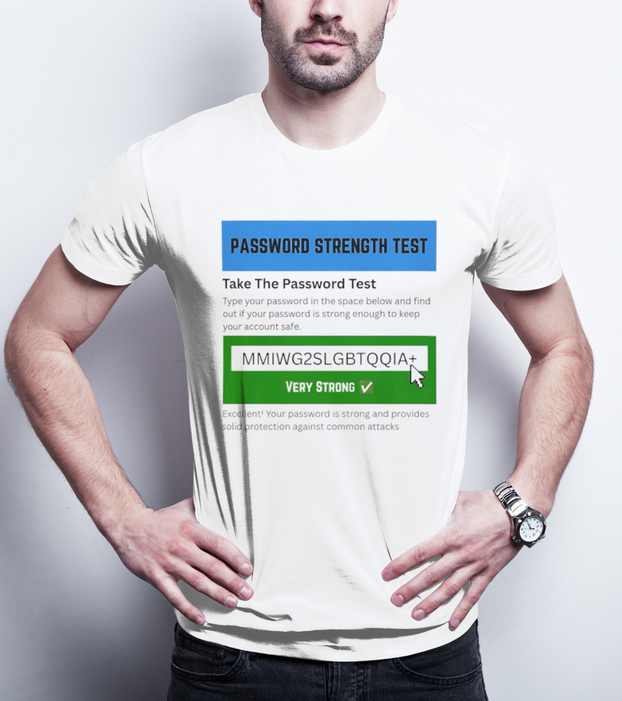 Password Strength Test Very Strong Protection Against Common Attacks T-Shirt