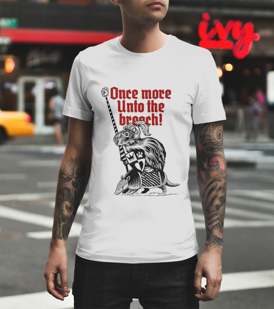 Sir Capy Once More Unto The Breach Knight Capybara With Sword T-Shirt