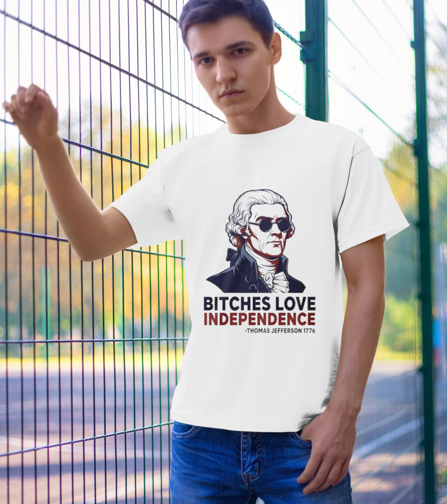 Thomas Jefferson 1776 Bitches Love Independence Sunglasses Founding Father T-Shirt