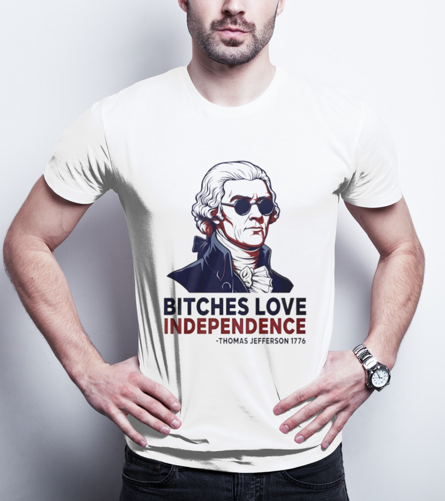 Thomas Jefferson 1776 Bitches Love Independence Sunglasses Founding Father T-Shirt