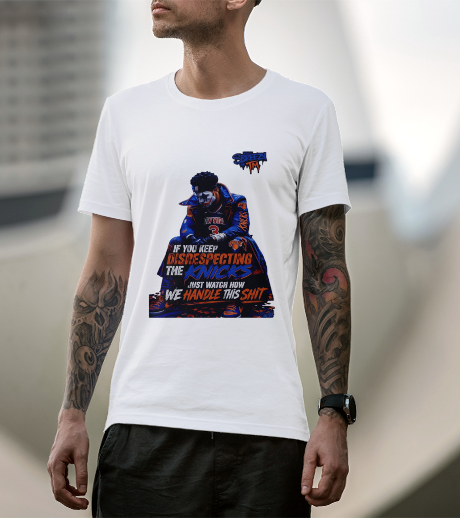 Jalen Brunson New York Knicks If You Keep Disrespecting Knicks Just How We Handle T-Shirt