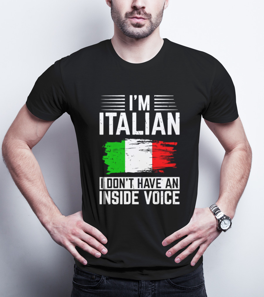 I'm Italian I Don't Have An Inside Voice Flag T-Shirt