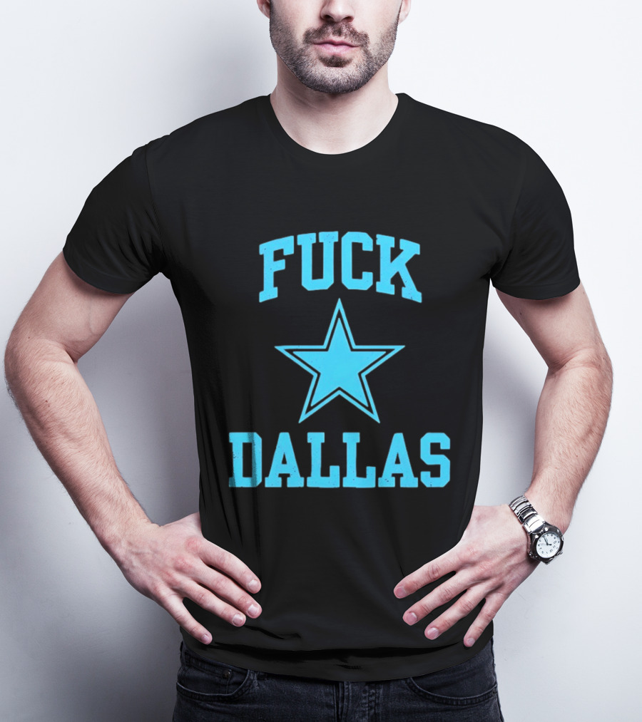 Dallas Cowboys Fuck Blue Star Dallas T-Shirt