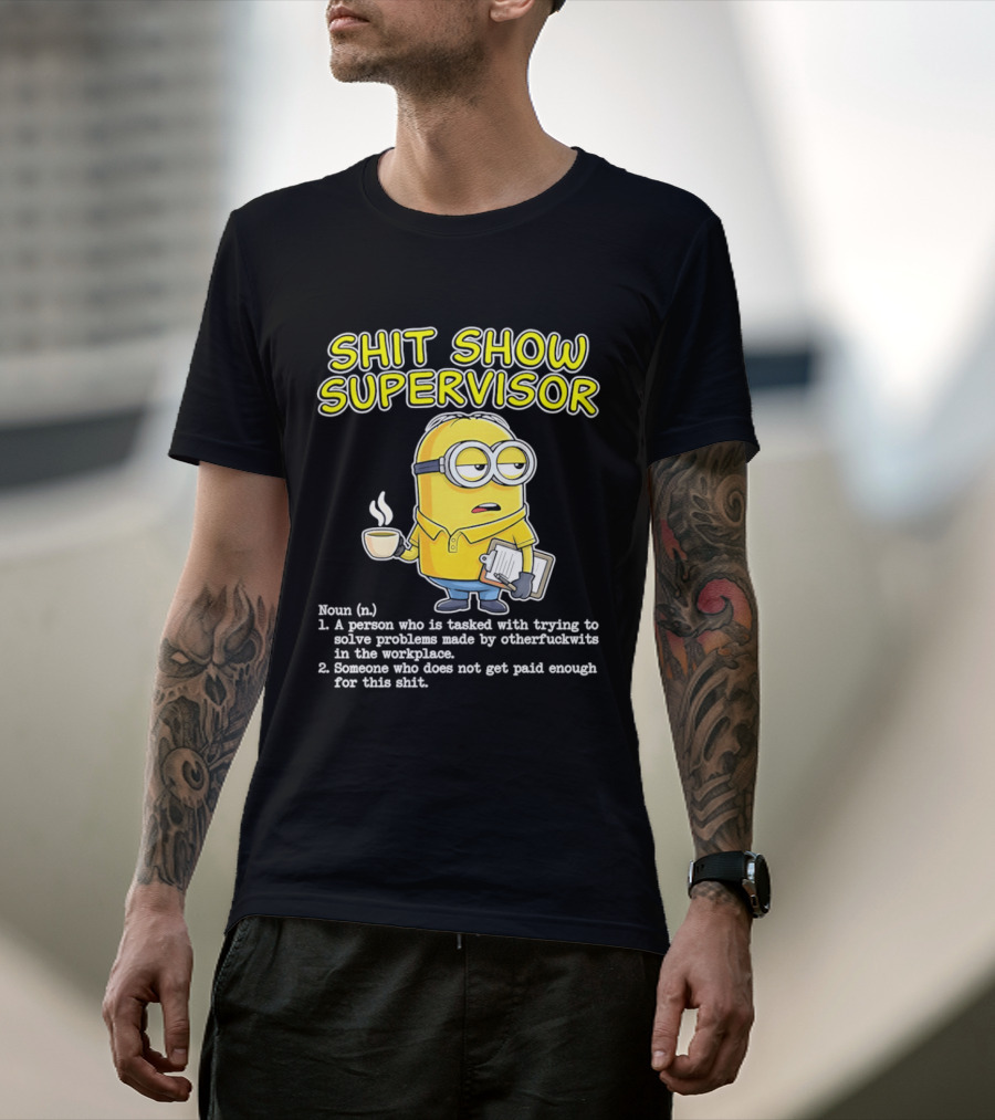 Shit Show Supervisor Minion Humor Definition Workplace Problems T-Shirt