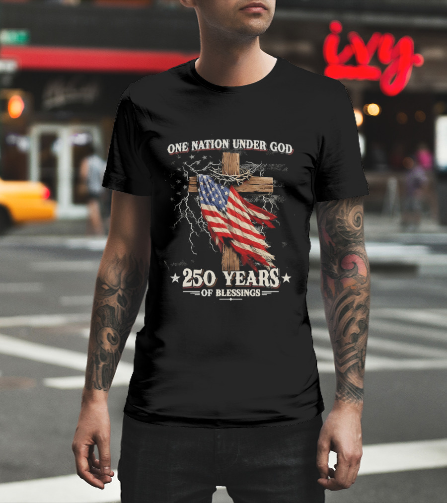 One Nation Under God 250 Years Of Blessings American Flag Cross T-Shirt