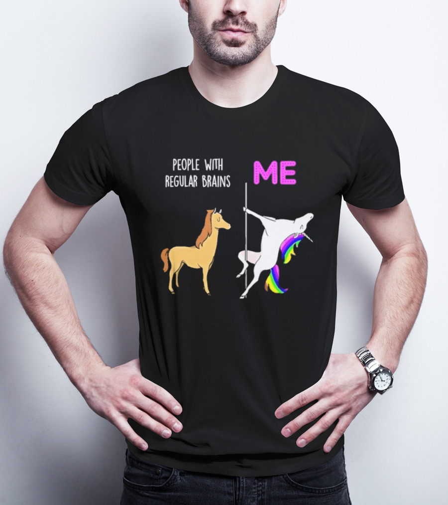 People With Regular Brains Unicorn Carousel And Me Rainbow Mane T-Shirt