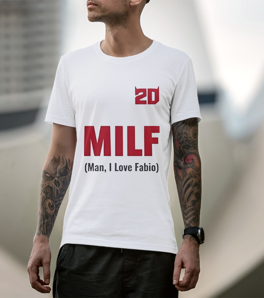20 Milf Man I Love Fabio T-Shirt