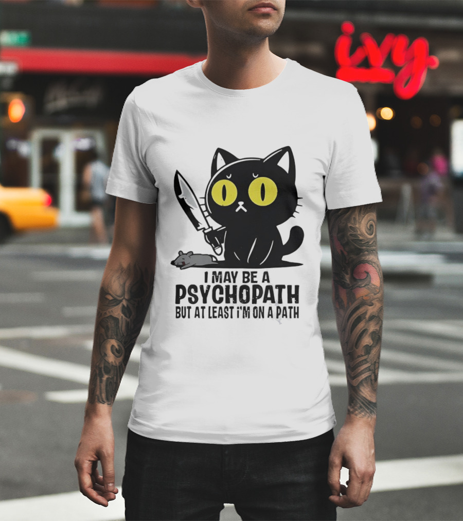 I May Be A Psychopath Black Cat Knife Mouse Path T-Shirt