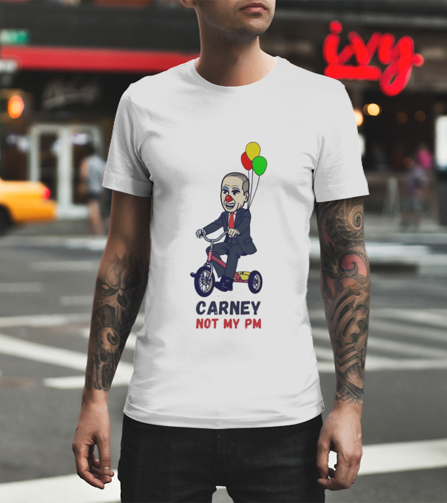 Carney Not My PM Clown Riding Tricycle With Balloons Political Satire T-Shirt