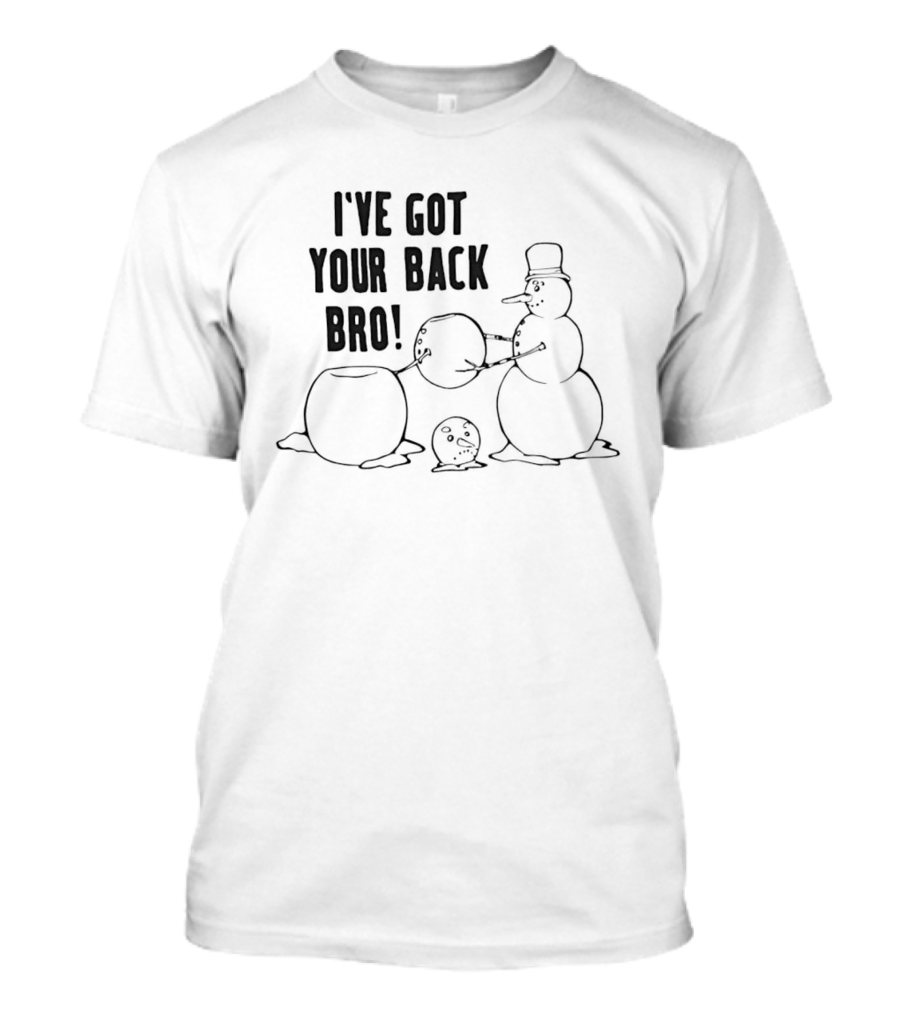 Snowman Humor I've Got Your Back Bro Winter Joke T-Shirt