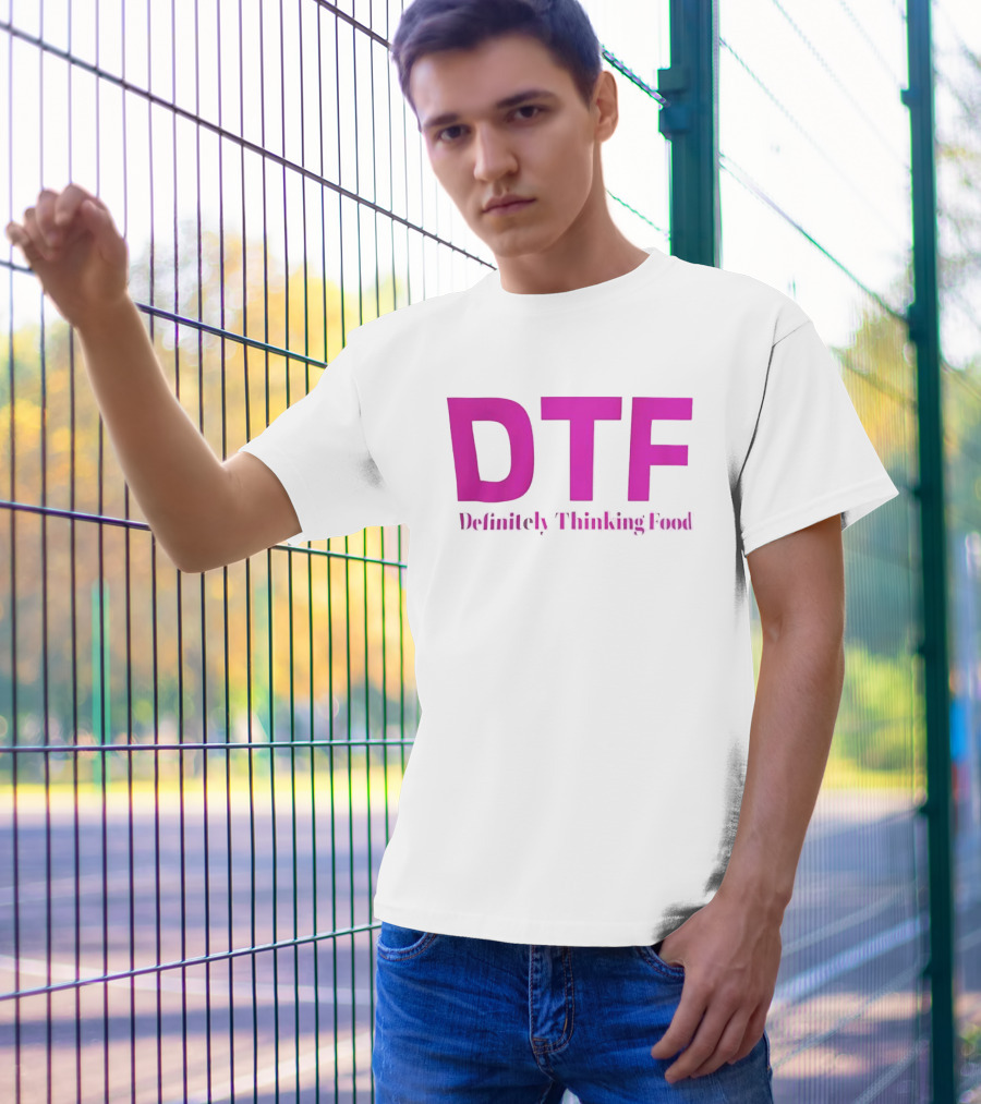 DTF Definitely Thinking Food Pink Bold Lettering T-Shirt