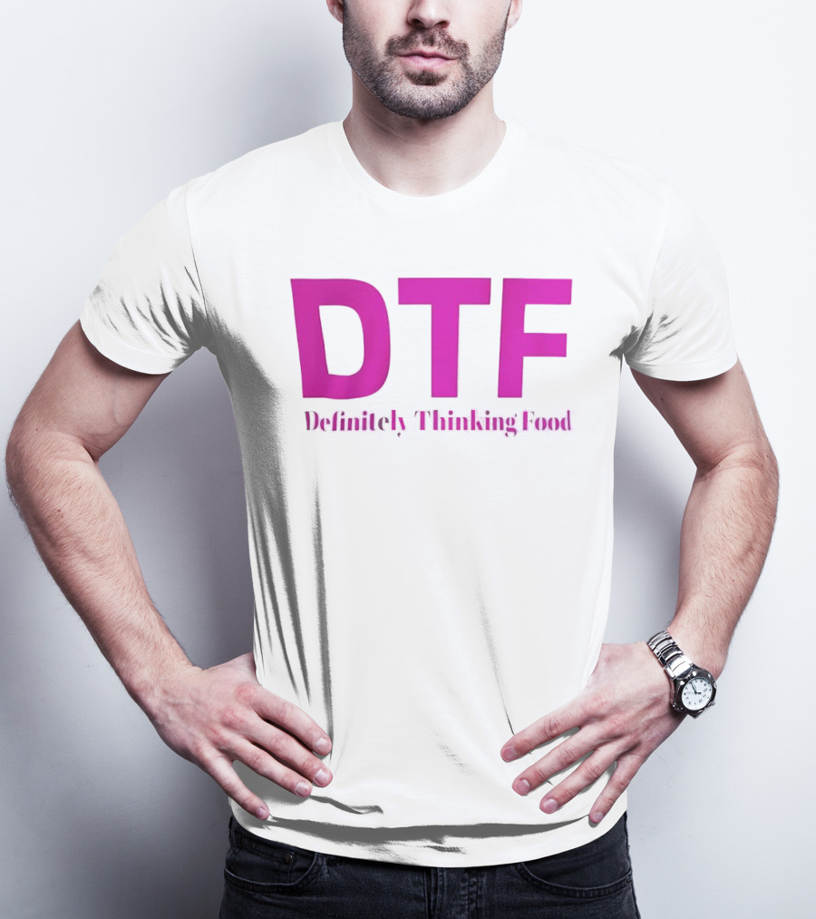 DTF Definitely Thinking Food Pink Bold Lettering T-Shirt