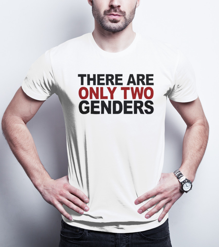 There Are Only Two Genders T-Shirt