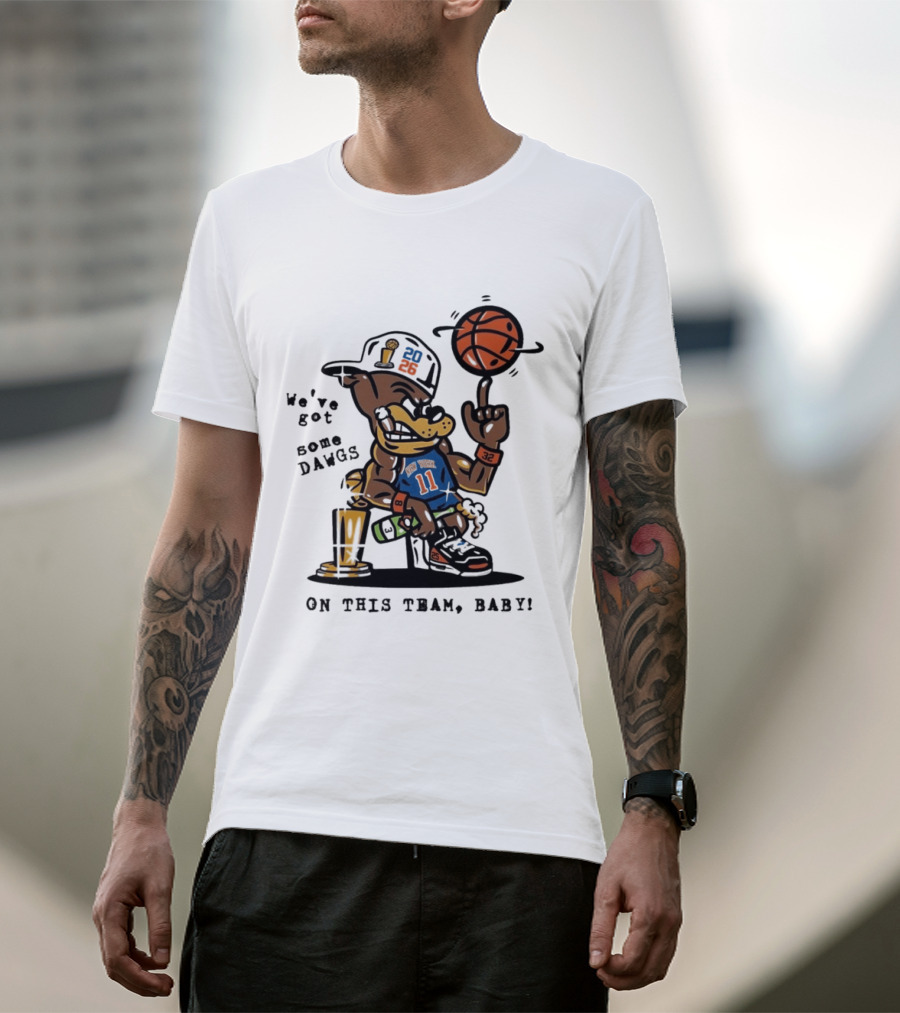 We've Got Some Dawgs New York Knicks Basketball Trophy 2026 T-Shirt