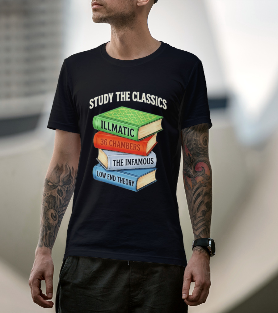 Study The Classics Illmatic 36 Chambers The Infamous Low End Theory Hip Hop Albums T-Shirt