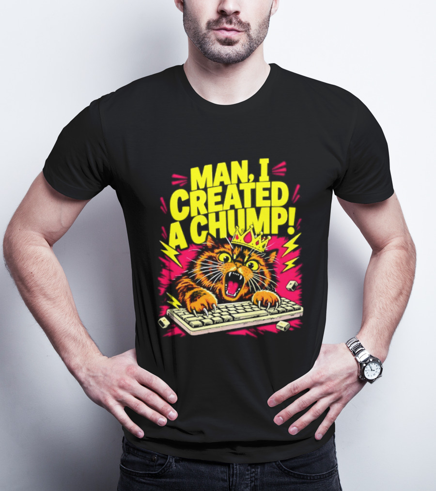 Man I Created A Chump Cat Keyboard T-Shirt