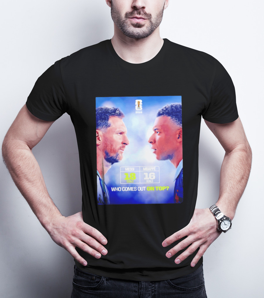 Messi 18 Goals Vs Mbappe 16 Goals Who Comes Out On Top FIFA 2022 T-Shirt