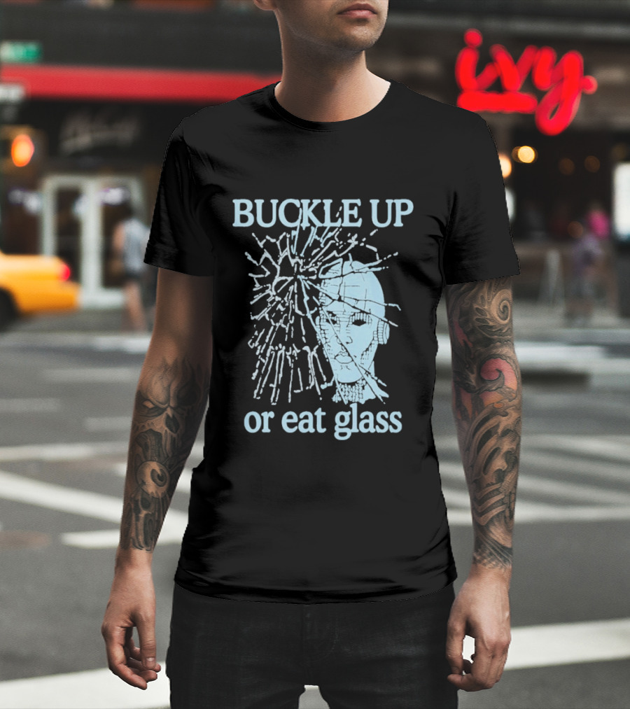 Buckle Up Or Eat Glass Shattered Skull T-Shirt