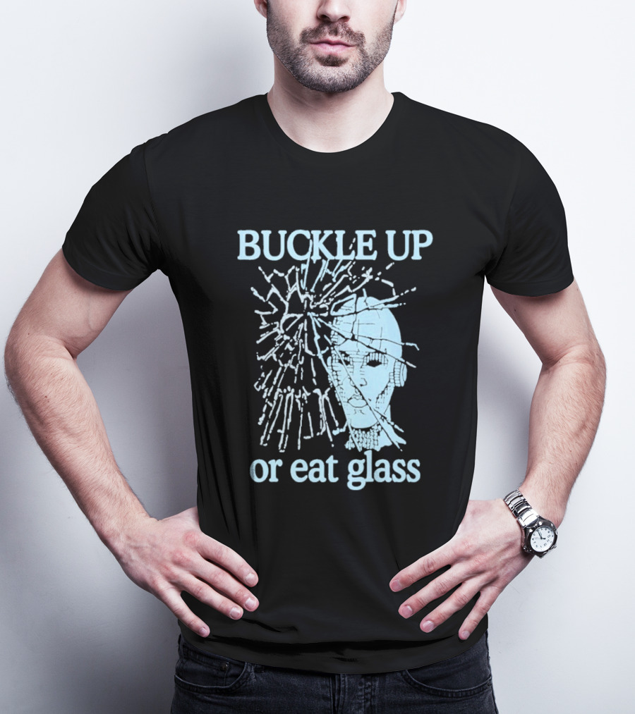 Buckle Up Or Eat Glass Shattered Skull T-Shirt