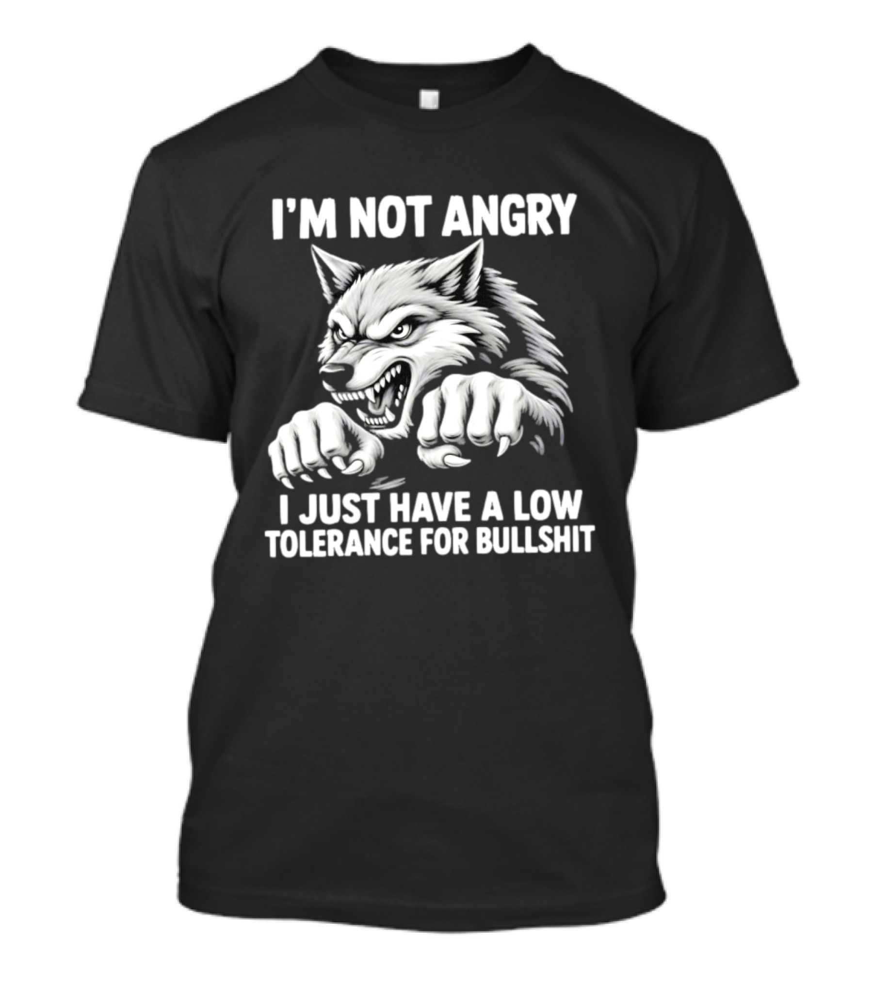 I'm Not Angry Wolf Low Tolerance For Bullshit T-Shirt