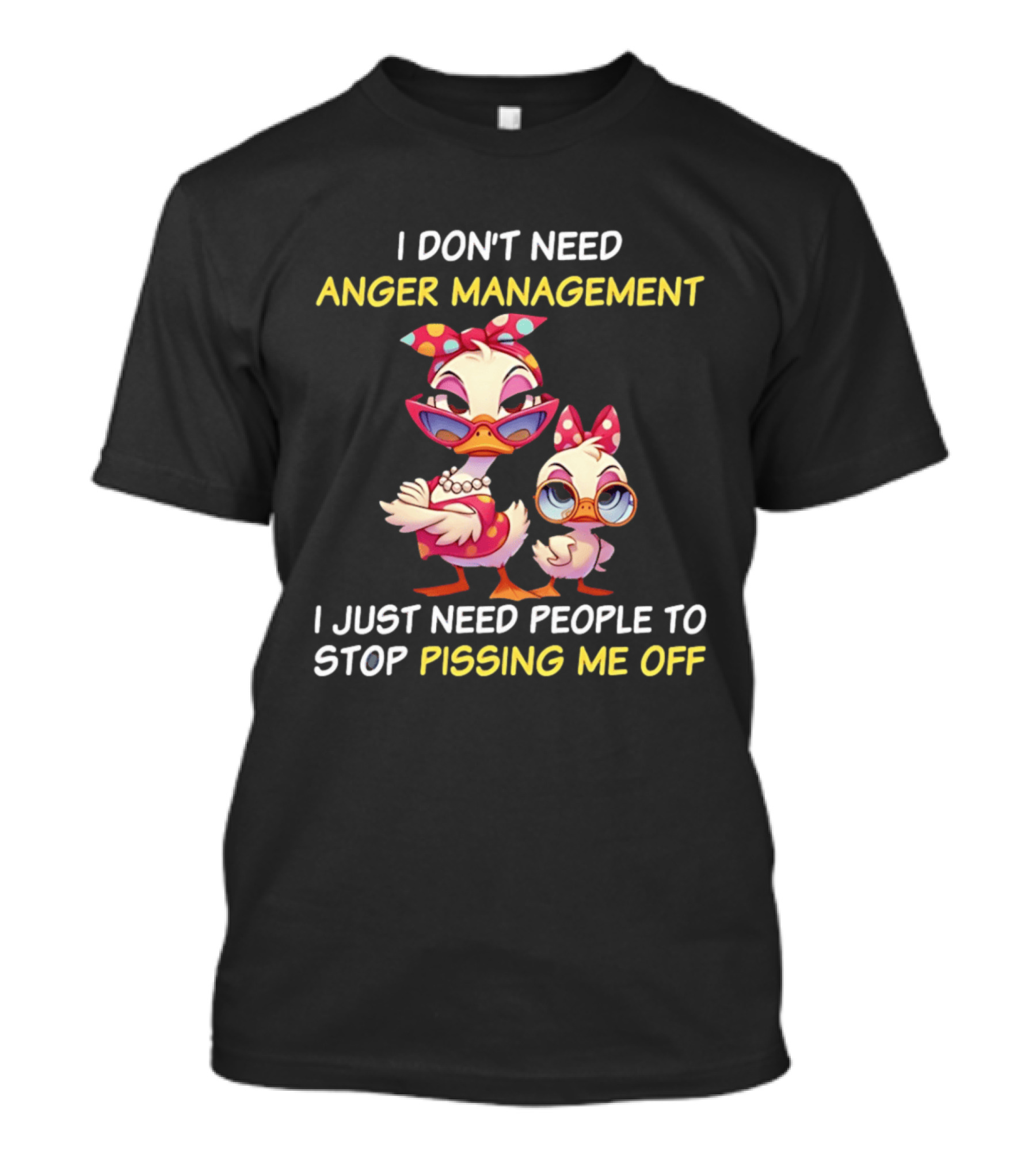 I Don't Need Anger Management I Just Need People To Stop Pissing Me Off Cartoon Duck T-Shirt