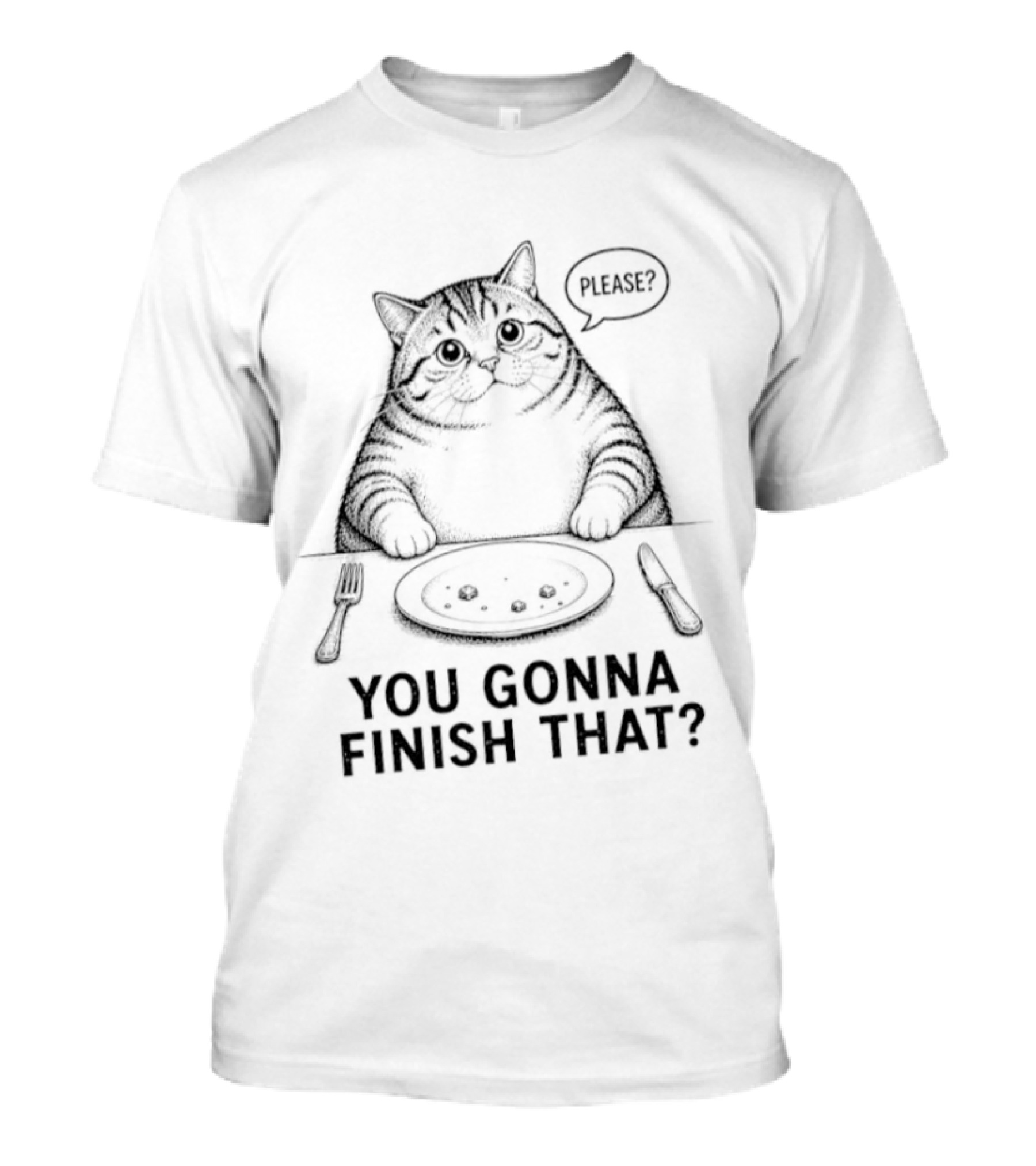 You Gonna Finish That Please Cat T-Shirt