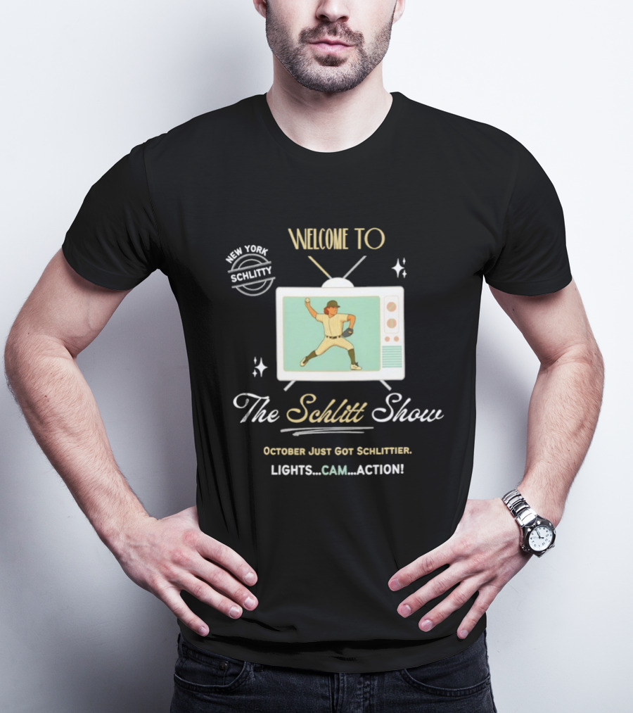 Welcome To The Schlitt Show New York Schlittler Lights Cam Action October Just Got Schlittified T-Shirt