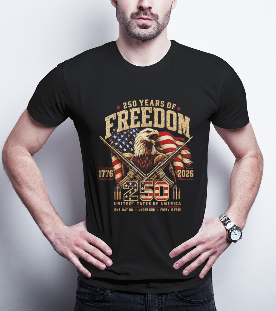 250 Years Of Freedom 1776 2026 United States Of America With Eagle Flag And Rifles T-Shirt