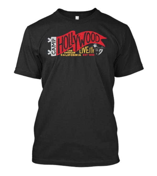 Camp Hollywood Live It Los Angeles California Est 1998 T-Shirt