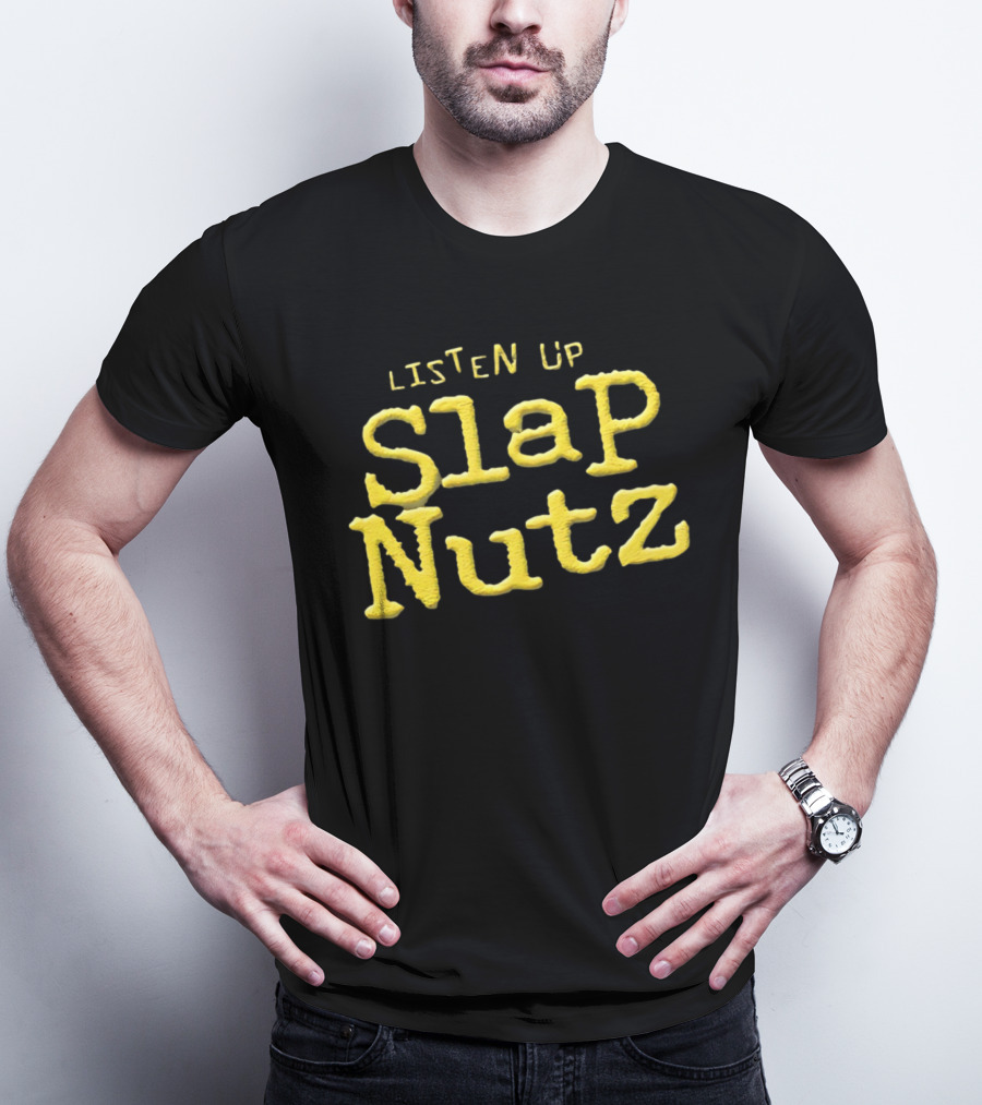 Listen Up Slap Nutz Jeff Jarrett Catchphrase WWE Merchandise T-Shirt