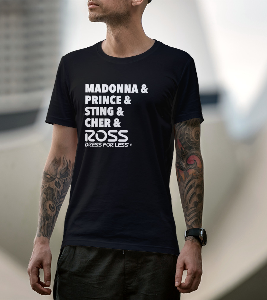 Madonna Prince Sting Cher Ross Dress For Less T-Shirt