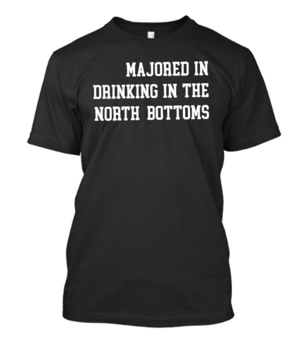 Majored In Drinking In The North Bottoms Nebraska Cornhuskers Fans T-Shirt
