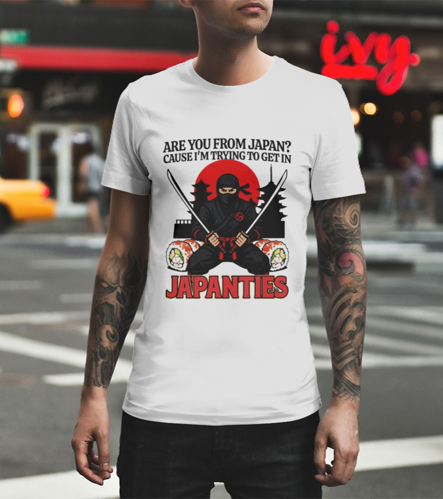 Are You From Japan Cause I'm Trying To Get In Japanties Ninja Pagoda And Red Sun T-Shirt