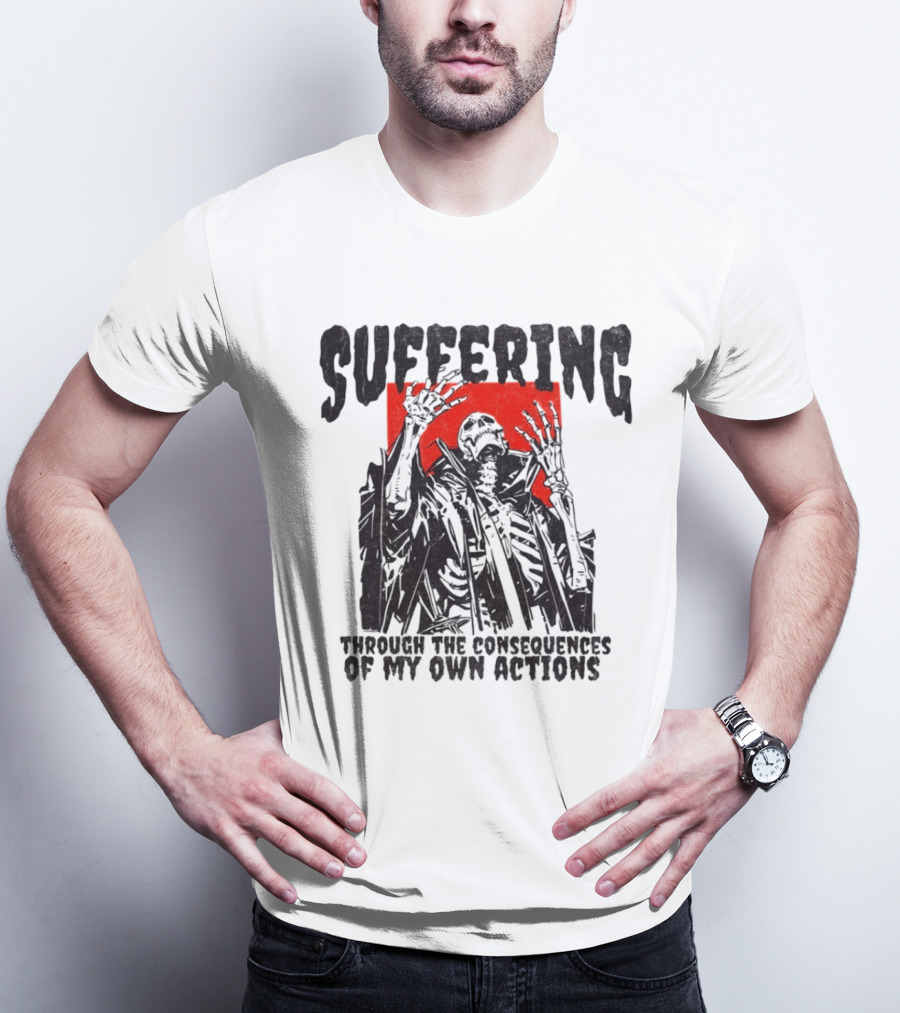 Suffering Through The Consequences Of My Own Actions Zombie T-Shirt