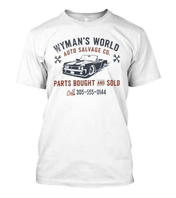 Wyman's World Auto Salvage Co Parts Bought And Sold Call 305 555 0144 T-Shirt