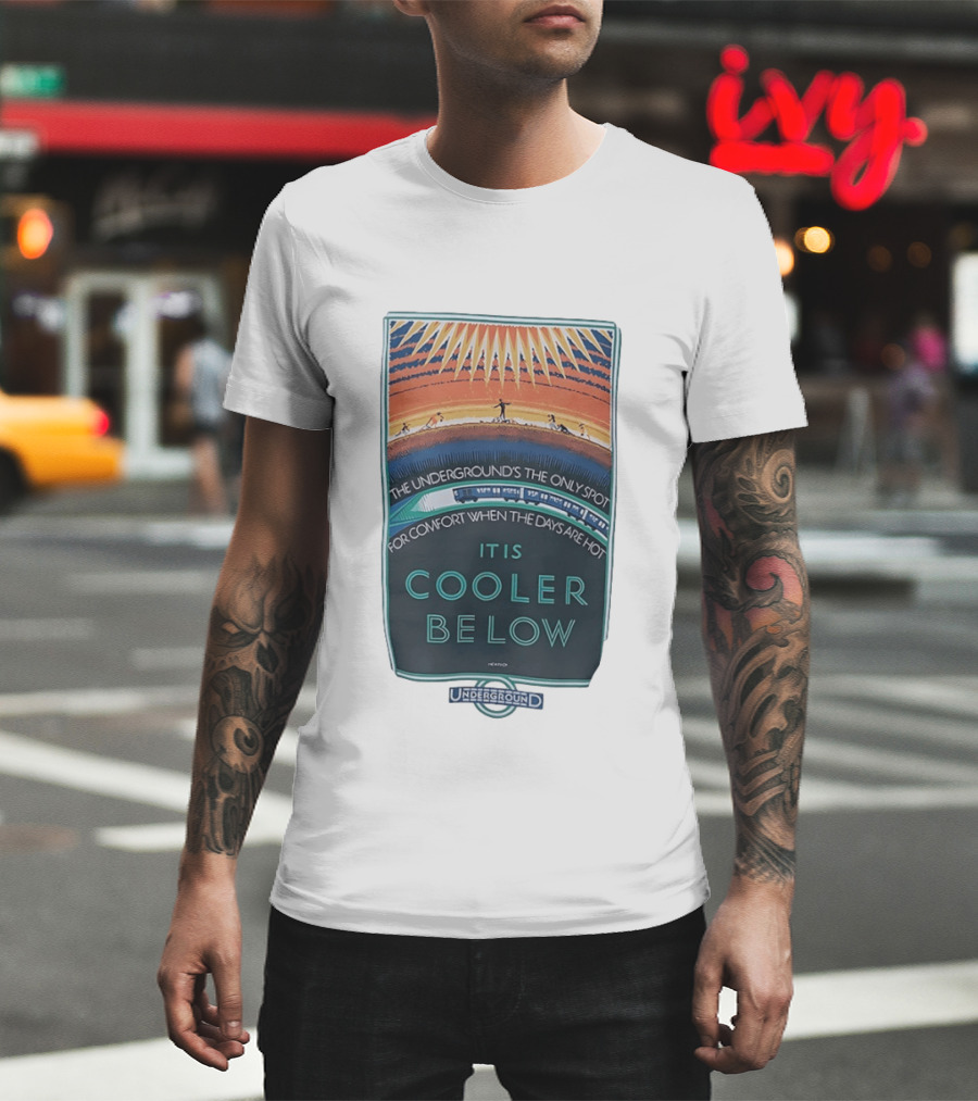The Underground's Only Spot For Comfort When Days Are Hot It Is Cooler Below T-Shirt