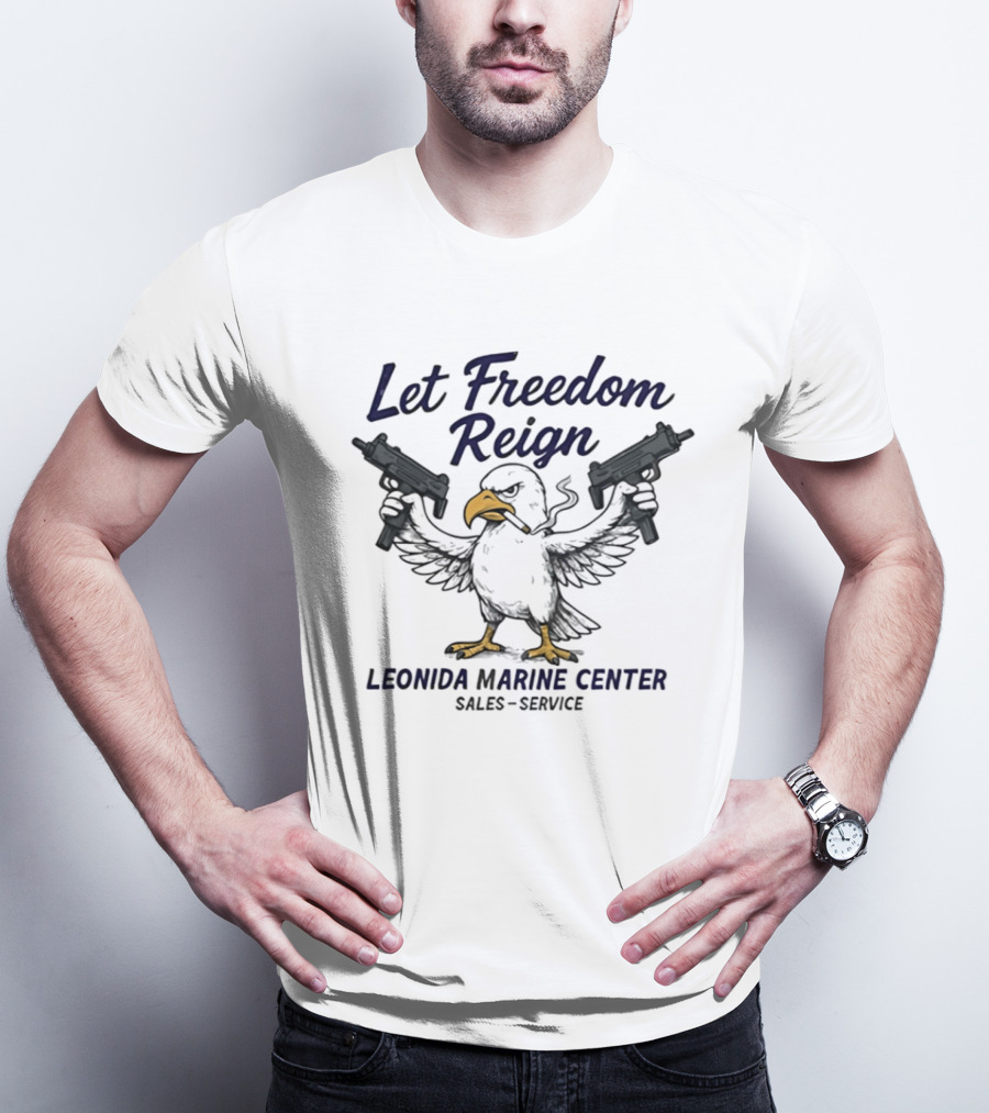 Let Freedom Reign Leonida Marine Center Sales Service Eagle Guns T-Shirt