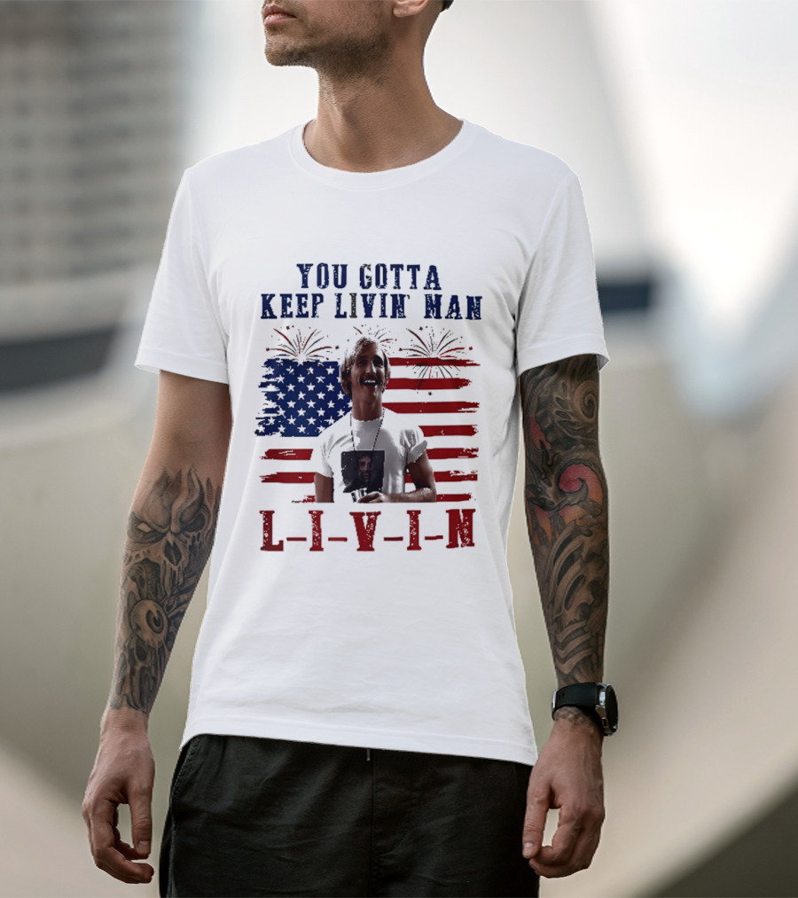 David Wooderson You Gotta Keep Livin Man Fourth Of July USA Flag Fireworks T-Shirt