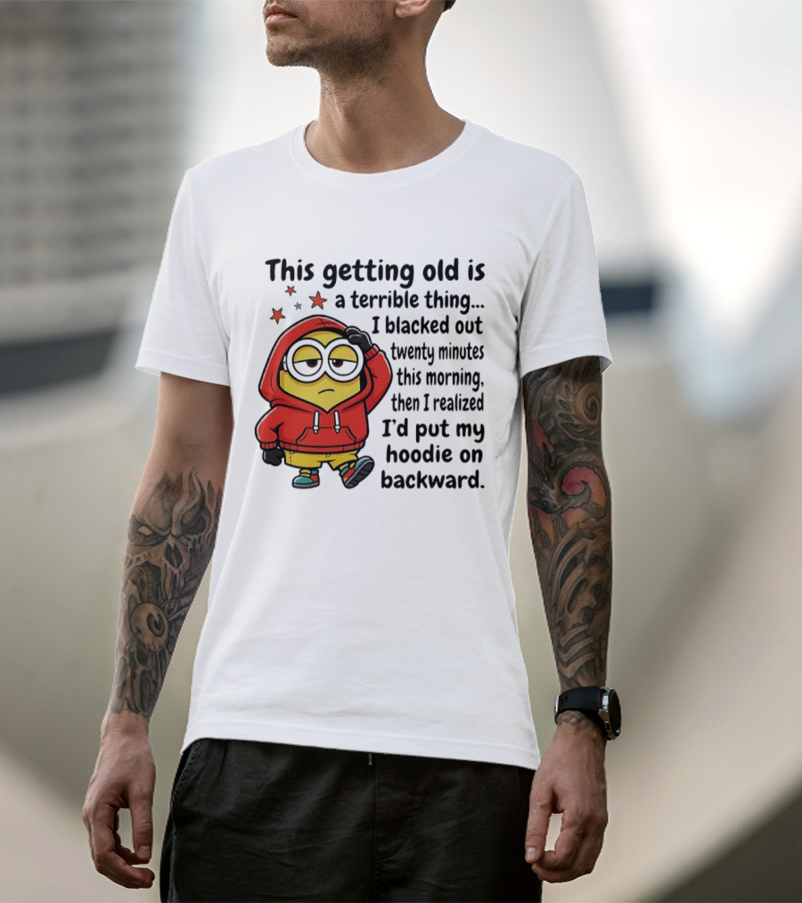 This Getting Old Is A Terrible Thing Minion Backward Humor T-Shirt