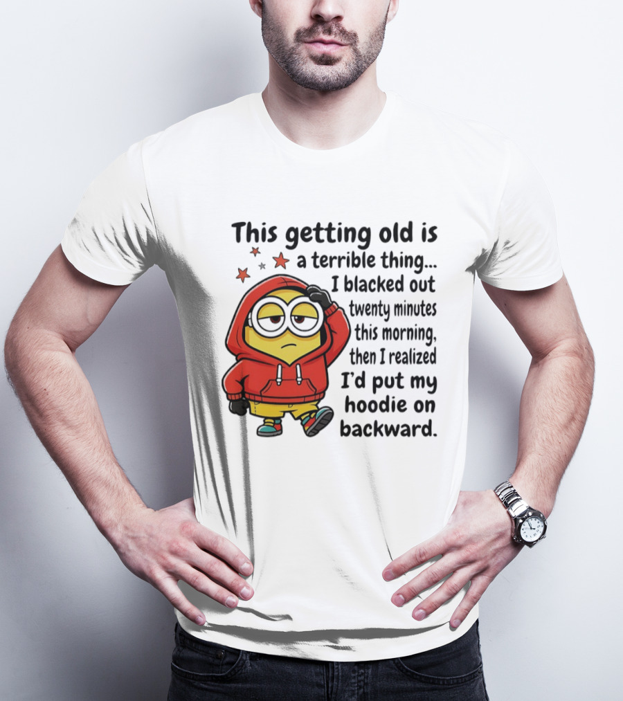 This Getting Old Is A Terrible Thing Minion Backward Humor T-Shirt